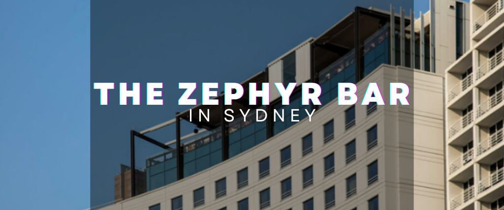 The Zephyr Bar in Sydney – Visiting Australia