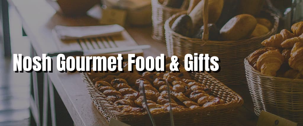 Nosh Gourmet Food & Gifts – Visiting Australia