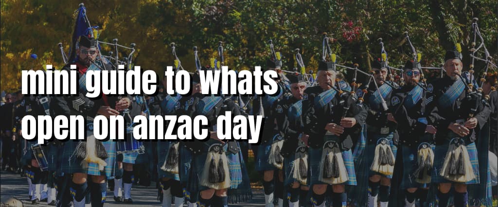 mini guide to what’s open on anzac day – Visiting Australia