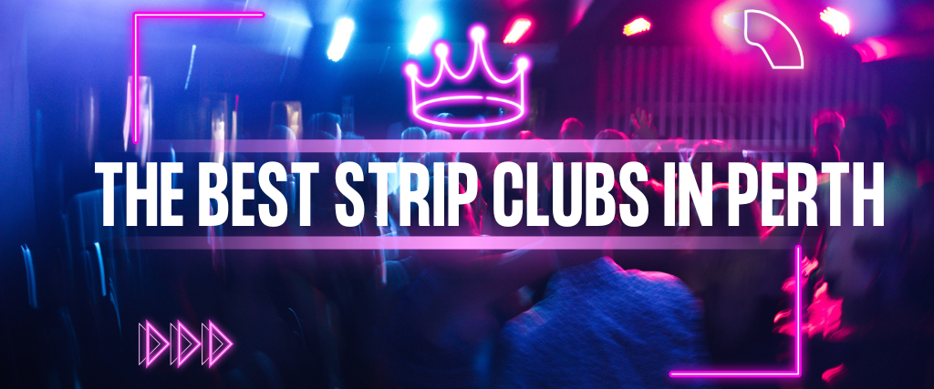The Best Strip Clubs in Perth – Visiting Australia