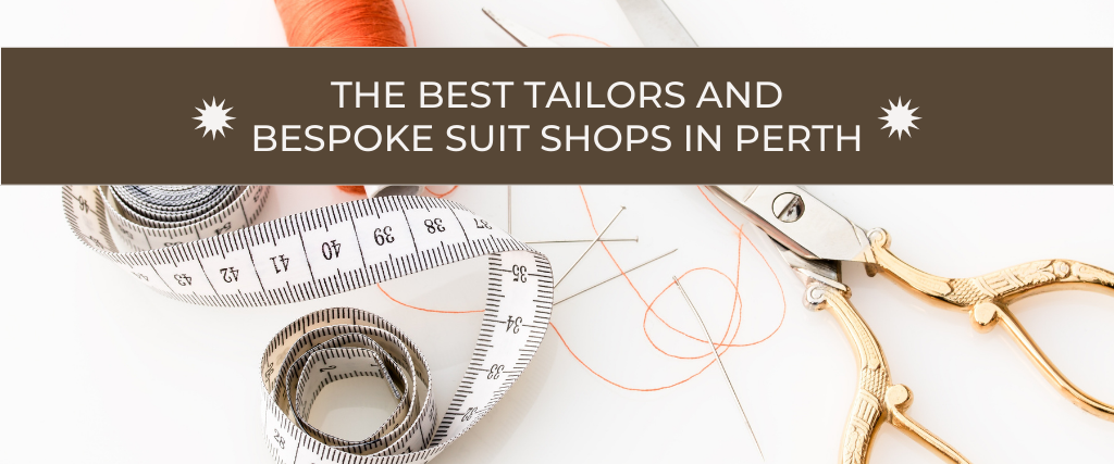 The Best Tailors and Bespoke Suit Shops in Perth – Visiting Australia