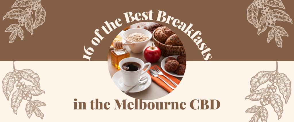16 of the Best Breakfasts in the Melbourne CBD – Visiting Australia