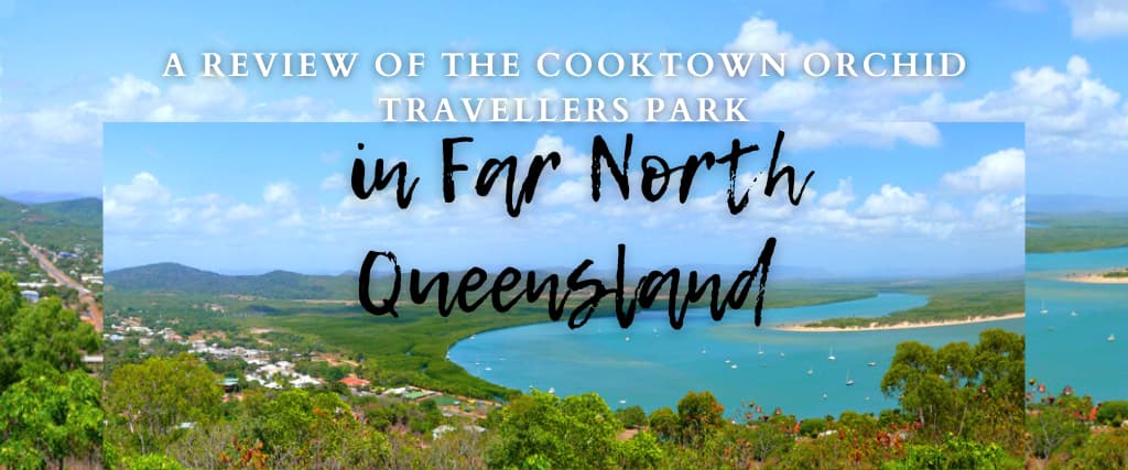 A review of the Cooktown Orchid Travellers Park in Far North Queensland ...
