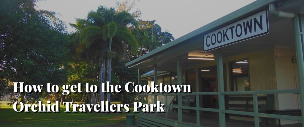 A review of the Cooktown Orchid Travellers Park in Far North Queensland ...