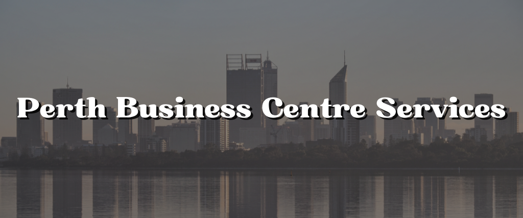Perth Business Centre – Visiting Australia