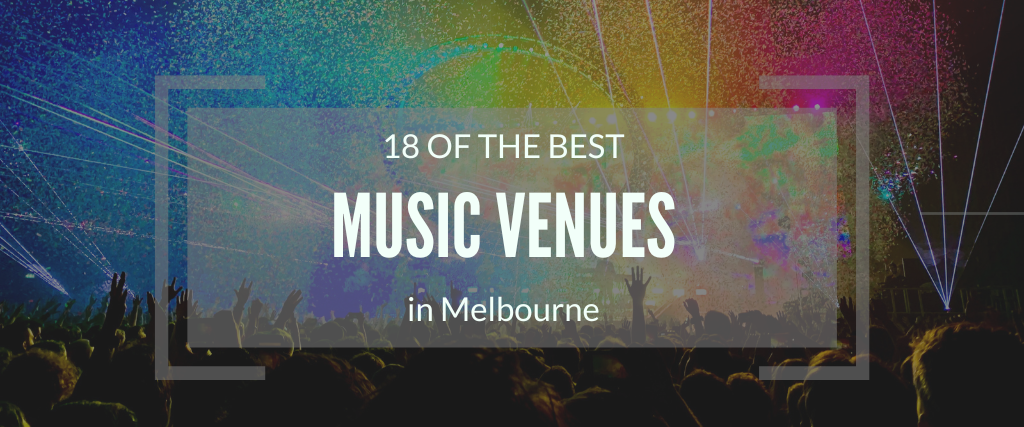 18 of the Best Music Venues in Melbourne – Visiting Australia