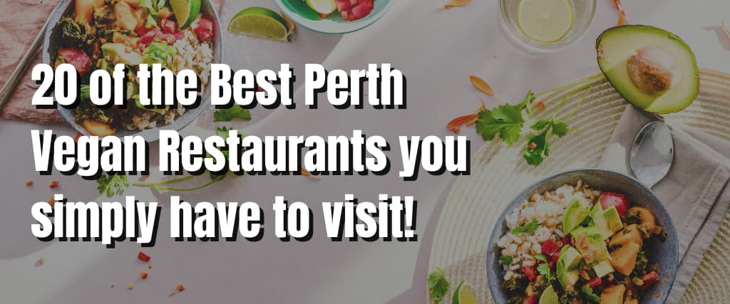 20 of the Best Perth Vegan Restaurants you simply have to visit ...