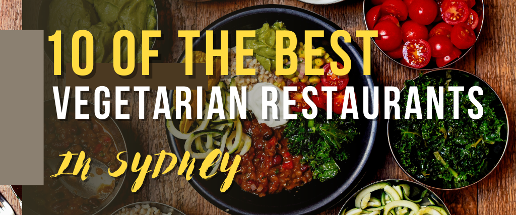 10 of the best vegetarian restaurants in Sydney - Visiting Australia