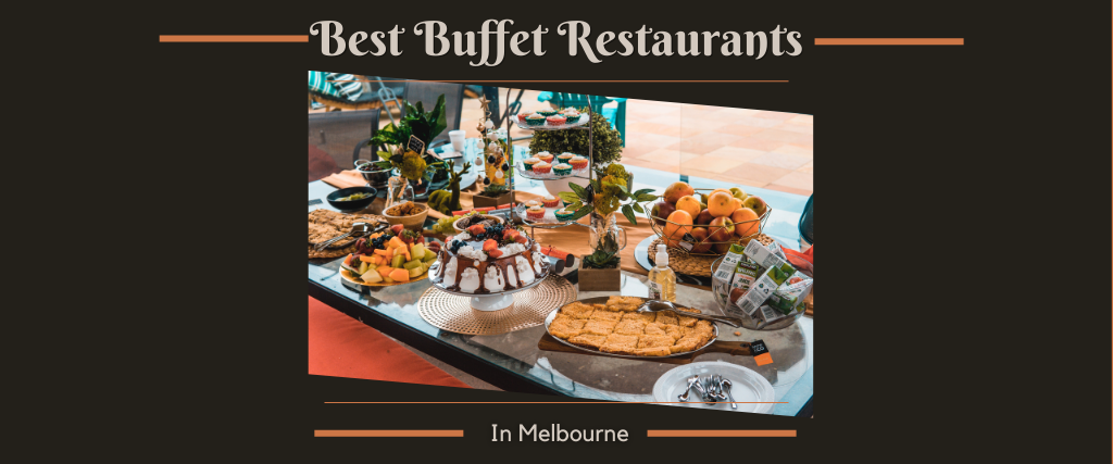 Best Buffet Restaurants In Melbourne – Visiting Australia