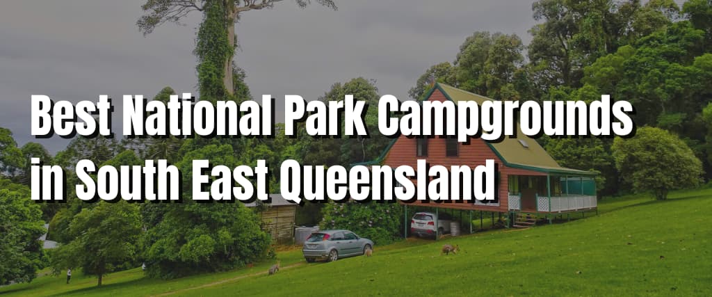 Best National Park Campgrounds in South East Queensland – Visiting ...