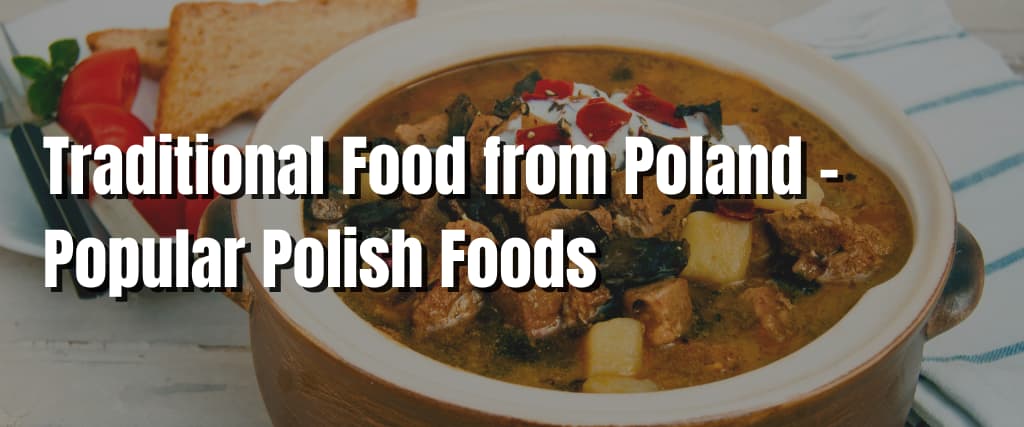 Traditional Food from Poland – Popular Polish Foods - Visiting Australia