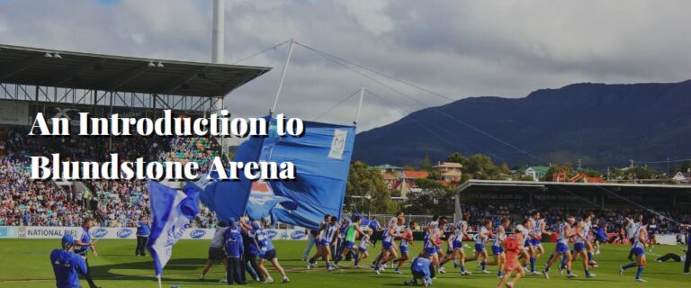 An Introduction to Blundstone Arena - Visiting Australia